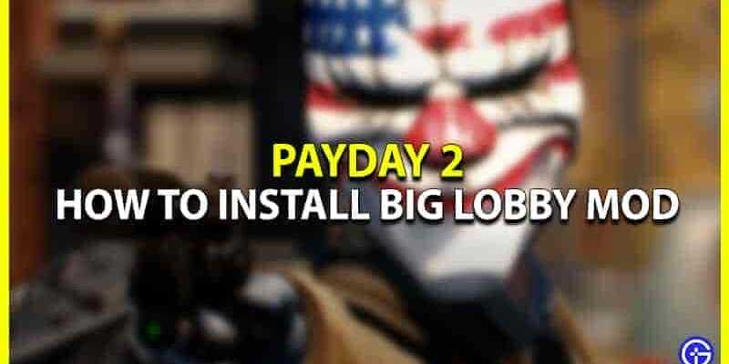 Payday 2 Big Lobby Mod: как установить (шаги) - Gameskinny.ru